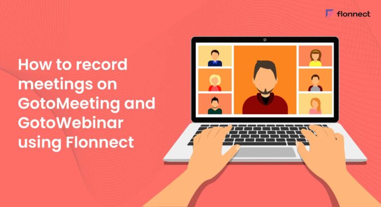 How to Record GotoMeeting and GotoWebinar Using Flonnect?