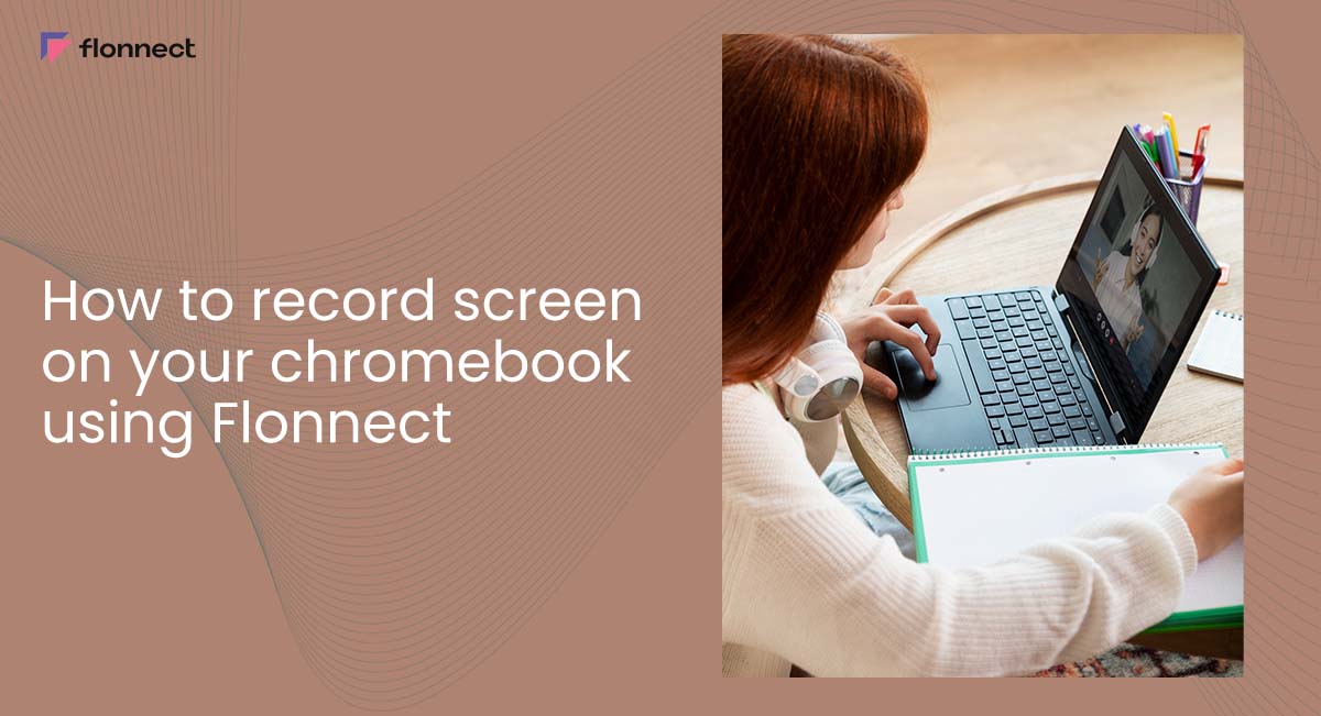 How To Record Screen On Chromebook using Flonnect in 2025?