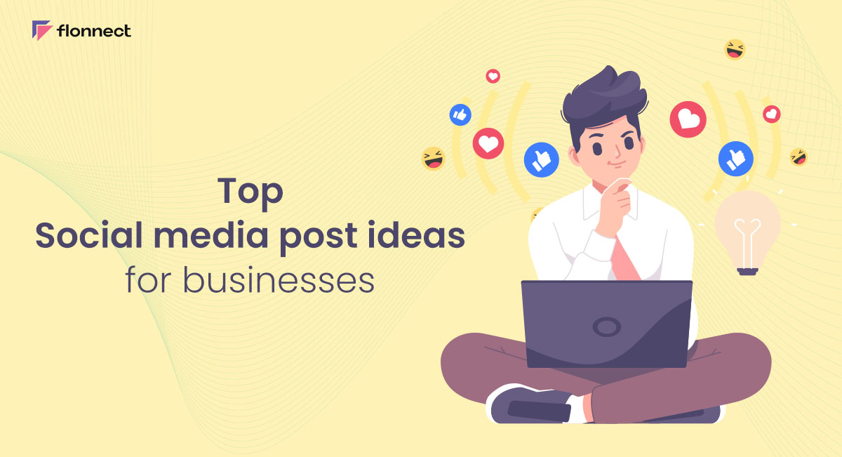 Social Media Post Ideas for Businesses to Drive Growth In 2023